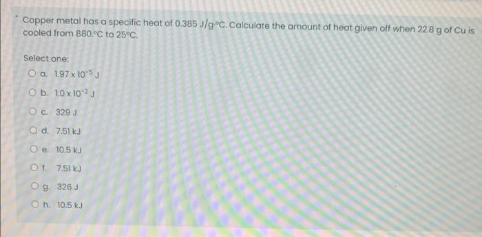 Solved Copper metal has a specific heat of 0.385 J/g.°С. | Chegg.com