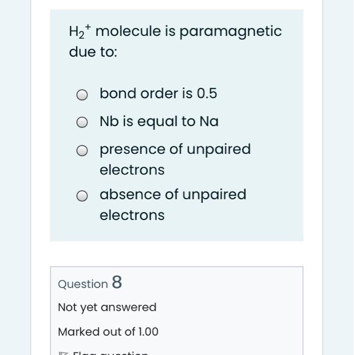 Solved H2+ molecule is paramagnetic due to: O bond order is | Chegg.com