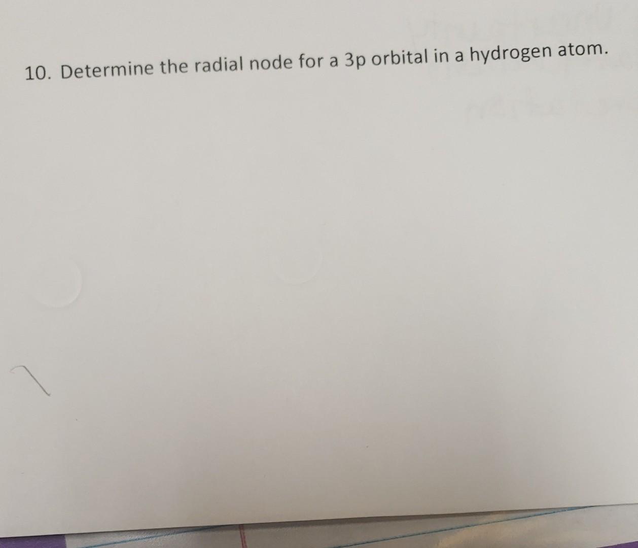 Solved 10. Determine the radial node for a 3p orbital in a | Chegg.com