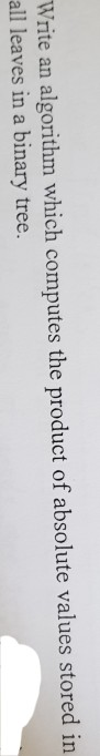 Solved Write an algorithm which computes the product of | Chegg.com