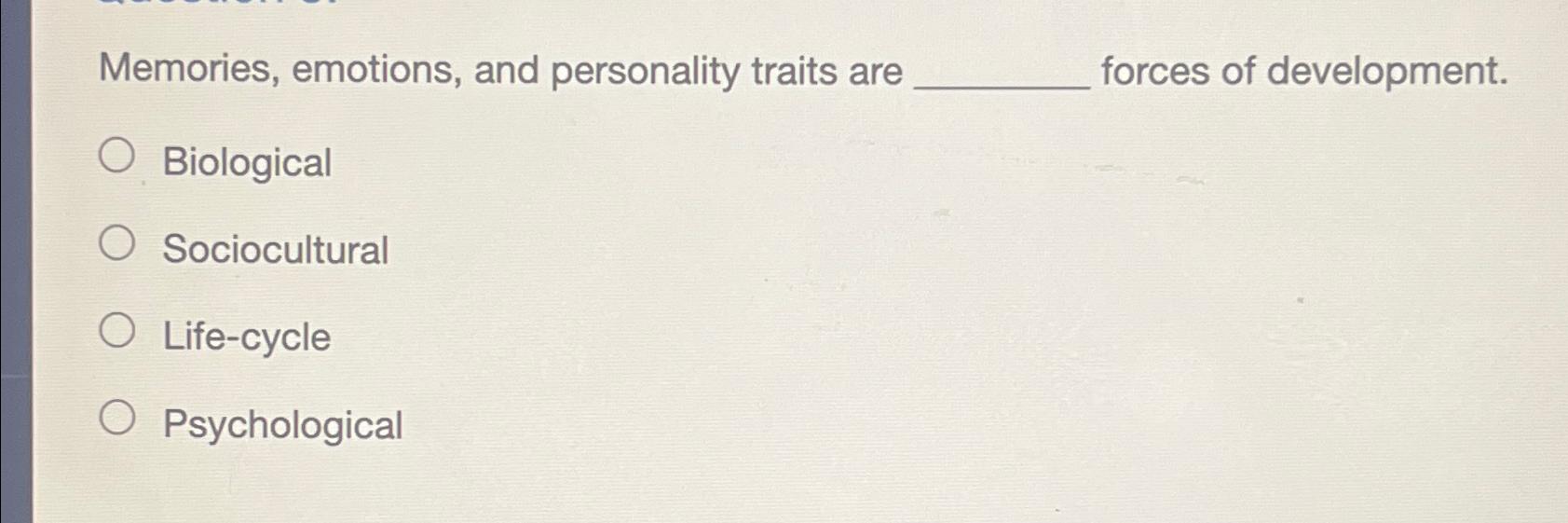 Solved Memories, emotions, and personality traits are forces | Chegg.com