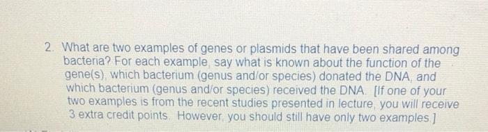 Solved What are two examples of genes or plasmids that have | Chegg.com