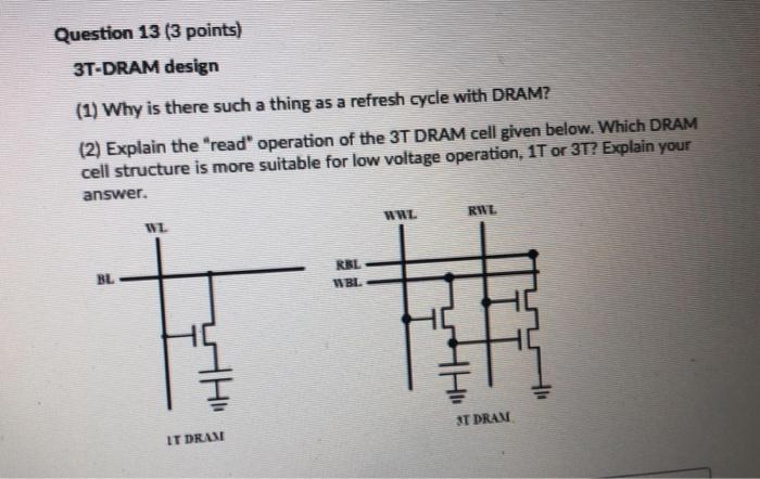 Solved Question 13 (3 points) 3T-DRAM design (1) Why is | Chegg.com