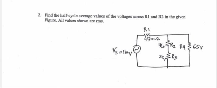 Solved 2. Find the half-cycle average values of the voltages | Chegg.com