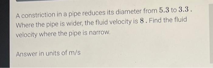 Solved A constriction in a pipe reduces its diameter from | Chegg.com