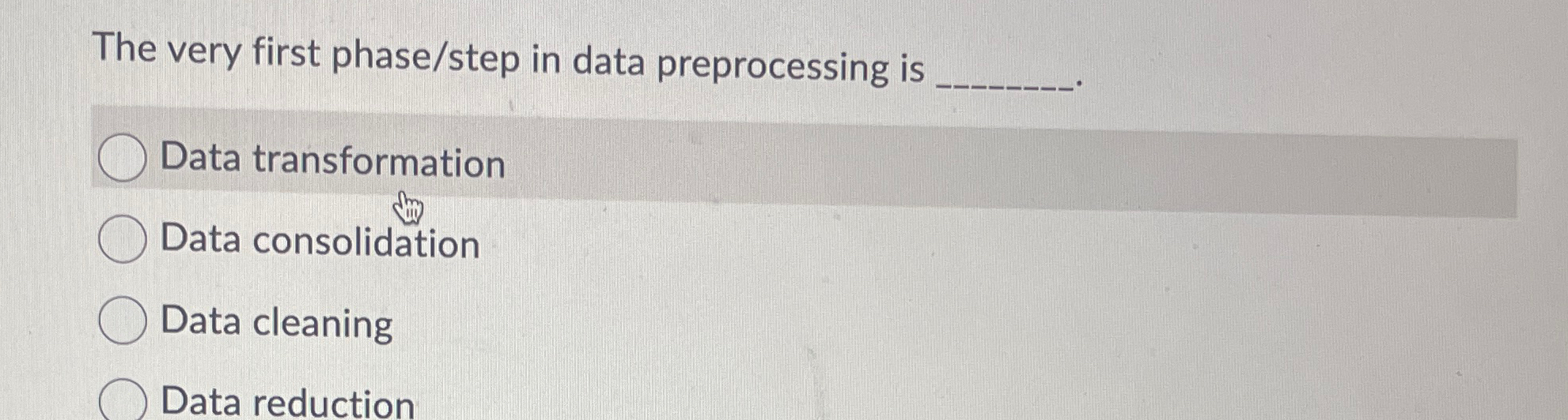 Solved The very first phase/step in data preprocessing is | Chegg.com