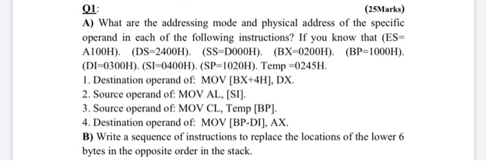 Solved 01: (25Marks) A) What are the addressing mode and | Chegg.com