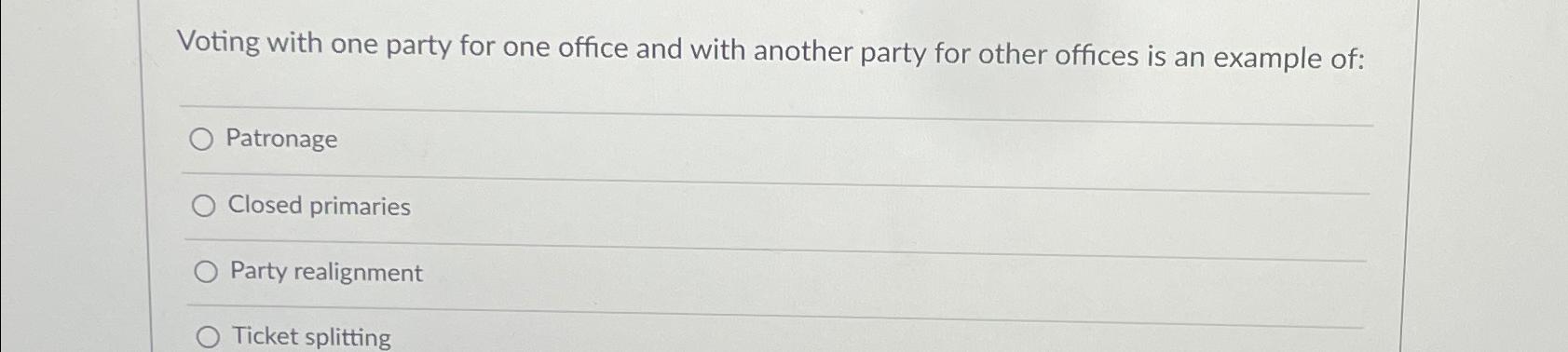 Solved Voting with one party for one office and with another | Chegg.com