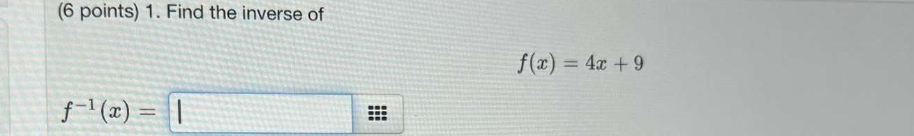 Solved ( 6 ﻿points) 1. ﻿Find the inverse off(x)=4x+9f-1(x)= | Chegg.com