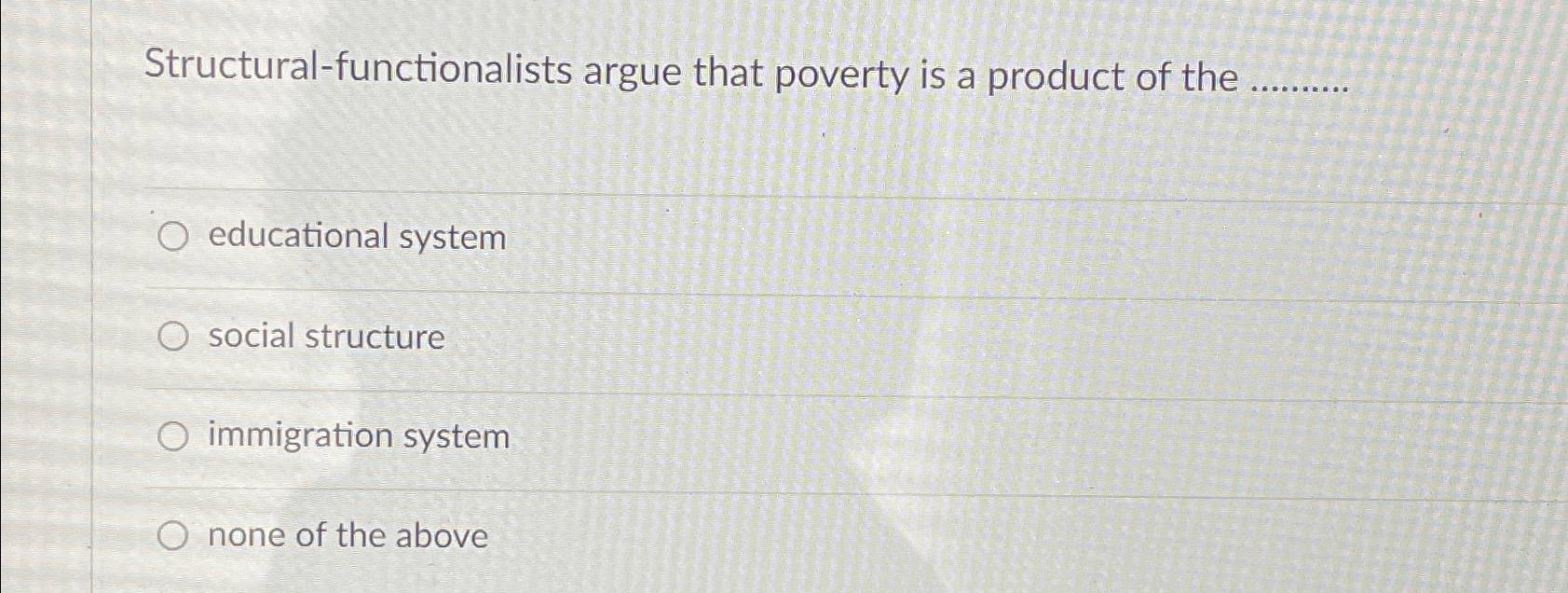 Solved Structural-functionalists argue that poverty is a | Chegg.com