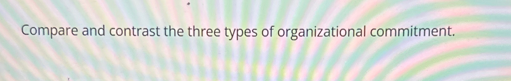 Solved Compare and contrast the three types of | Chegg.com