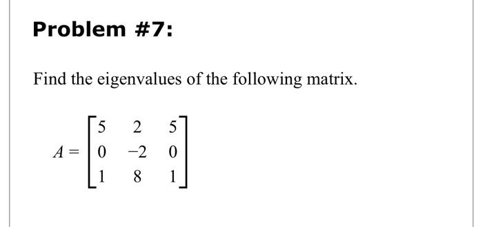 Solved Find the eigenvalues of the following matrix. | Chegg.com