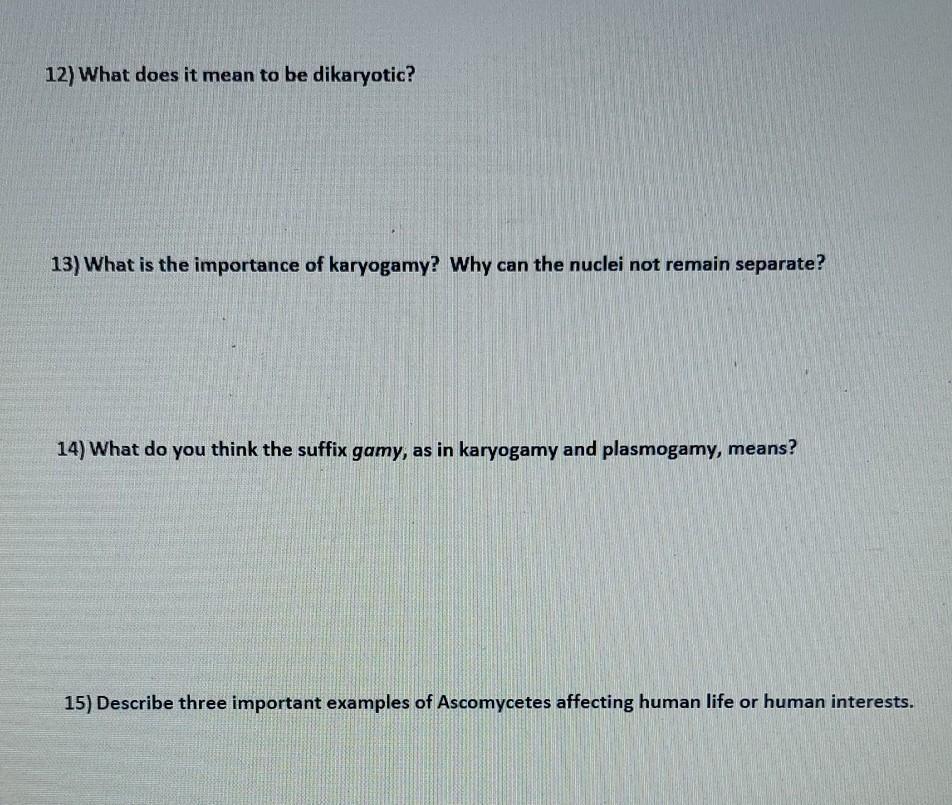 Solved 12) What does it mean to be dikaryotic? 13) What is | Chegg.com