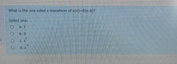 Solved What is the one sided z-transform of | Chegg.com