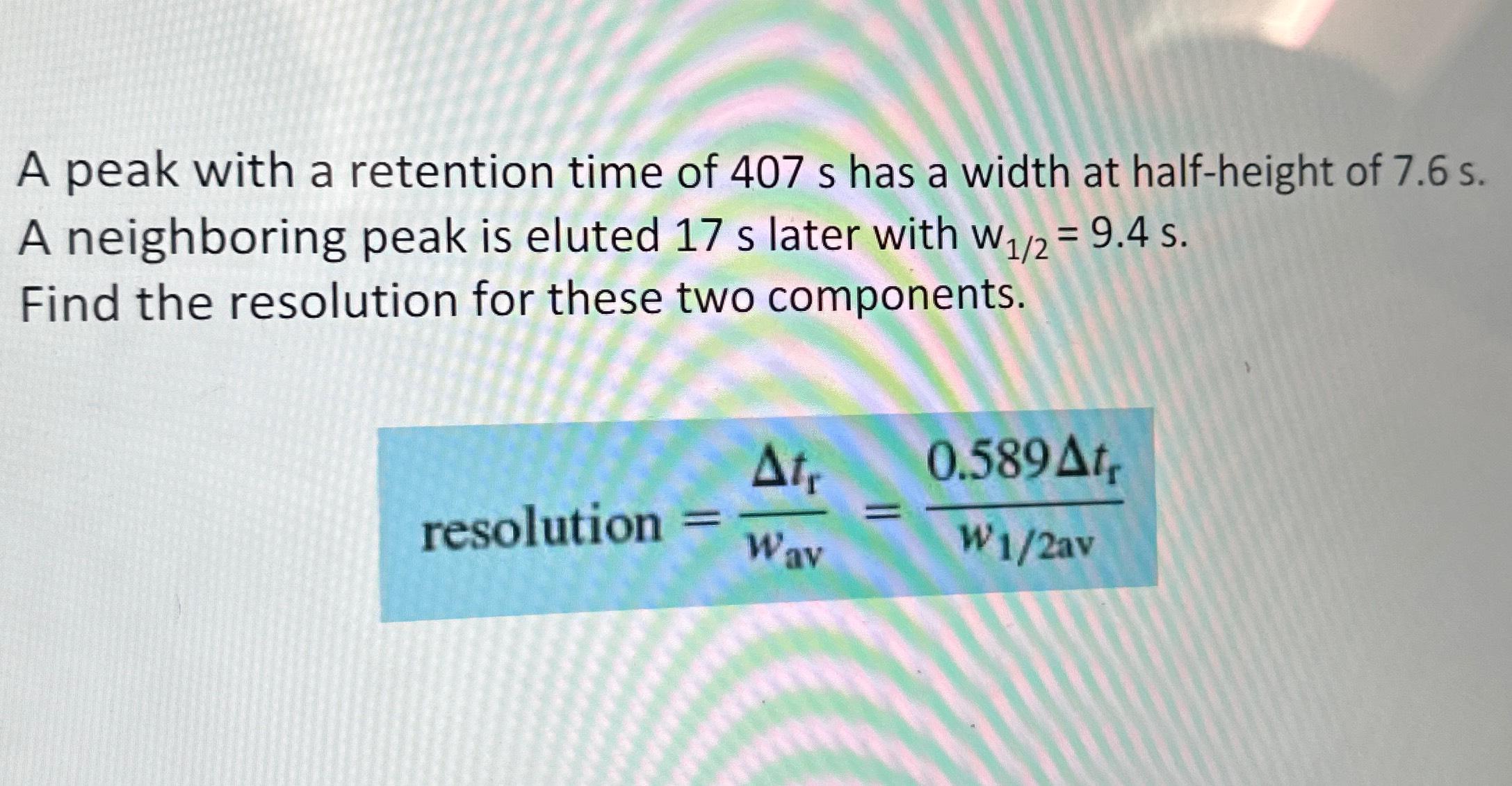 Solved A peak with a retention time of 407s ﻿has a width at | Chegg.com