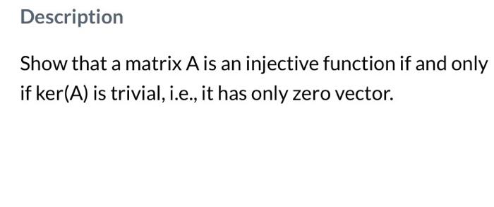 Solved Description Show that a matrix A is an injective | Chegg.com