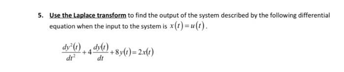 Solved 5. Use the Laplace transform to find the output of | Chegg.com