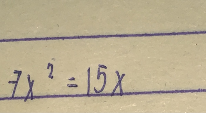 Solved 7x ² = 15x | Chegg.com