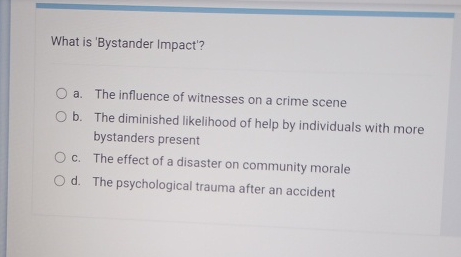 Solved What is 'Bystander Impact'?a. ﻿The influence of | Chegg.com