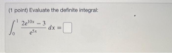 Solved (1 point) Evaluate the definite integral: | Chegg.com