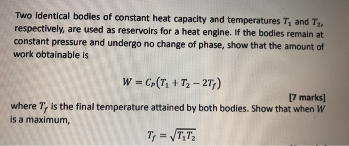 Solved Two identical bodies of constant heat capacity and | Chegg.com
