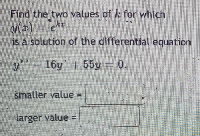 Solved Find the two values of k for which y(x)=ekx is a | Chegg.com