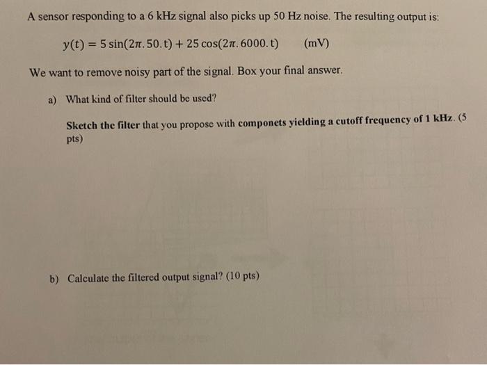 Solved A sensor responding to a 6kHz signal also picks up 50 | Chegg.com