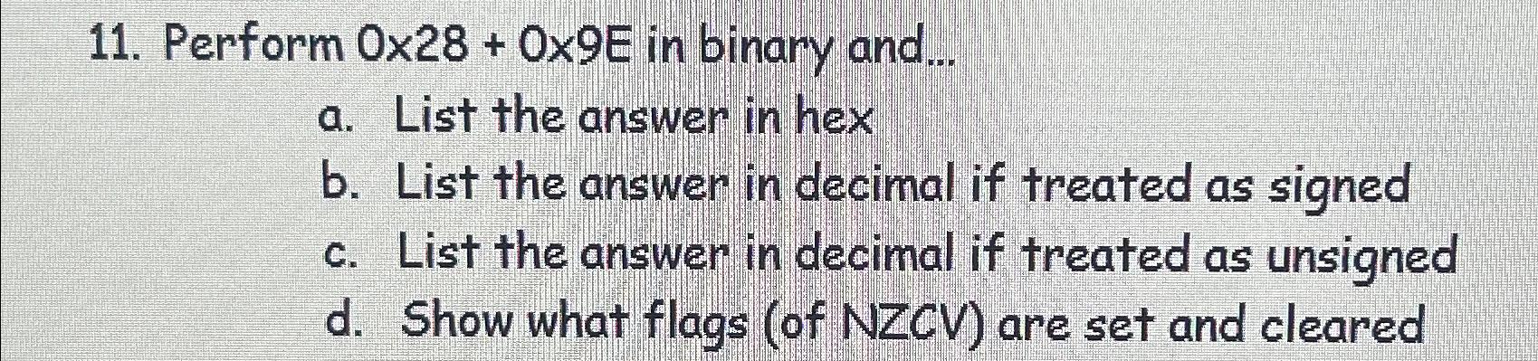 Solved Perform 28+9E ﻿in binary and...a. ﻿List the answer in | Chegg.com