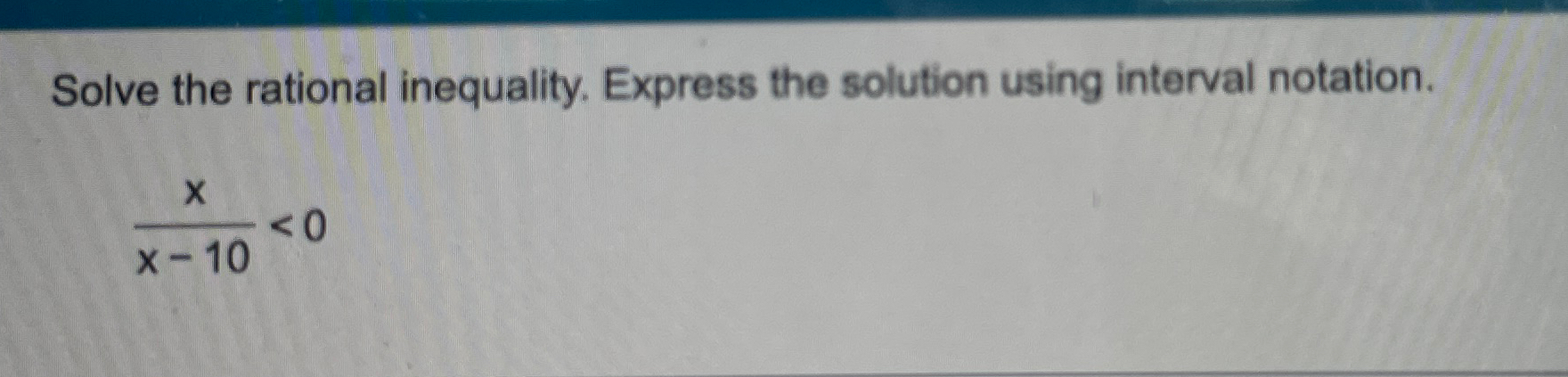 Solved Solve the rational inequality. Express the solution | Chegg.com