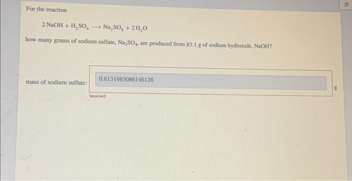 Solved For the reaction 2NaOH+H2SO4→Na2SO4+2H2O how many | Chegg.com