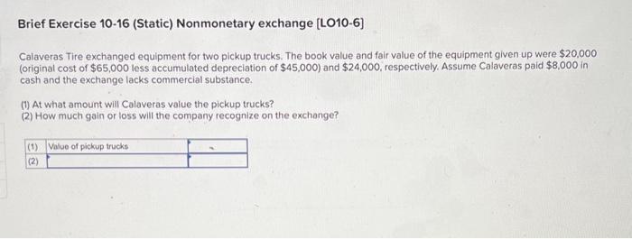 Solved Brief Exercise 10-16 (Static) Nonmonetary exchange | Chegg.com