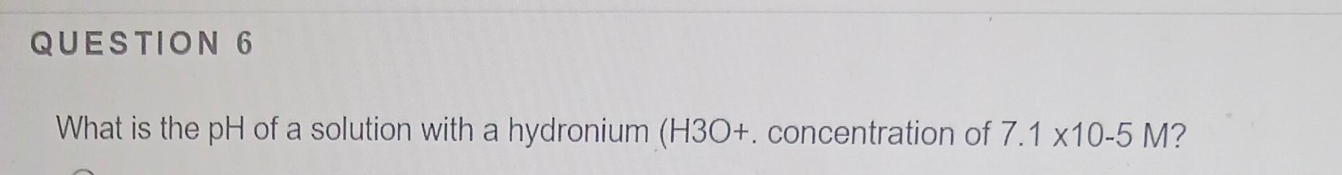 Solved What is the pH of a solution with a hydronium (H3O+. | Chegg.com