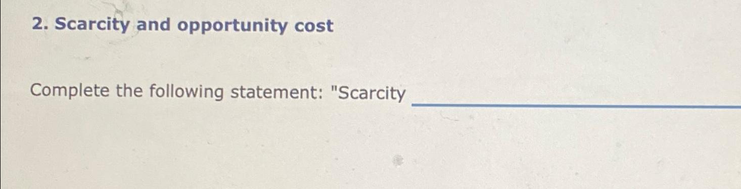 Solved Scarcity and opportunity costComplete the following | Chegg.com