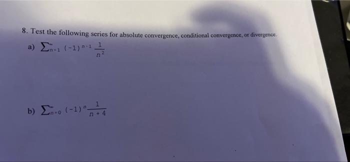 Solved 8. Test the following series for absolute | Chegg.com