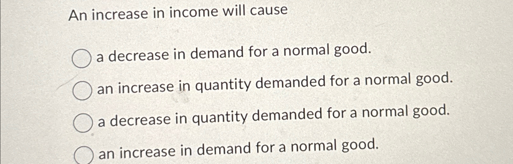 Solved An increase in income will causea decrease in demand | Chegg.com