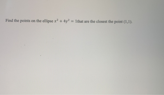 Solved Find the points on the ellipse x2 + 4y2 1that are the | Chegg.com