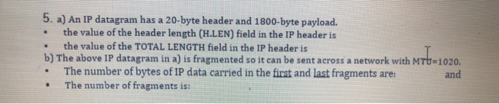 Solved . 5. a) An IP datagram has a 20-byte header and | Chegg.com