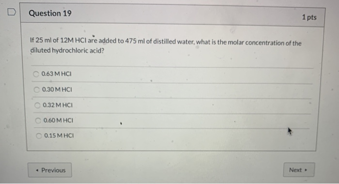 Solved Question 19 1 pts If 25 ml of 12M HCl are added to | Chegg.com