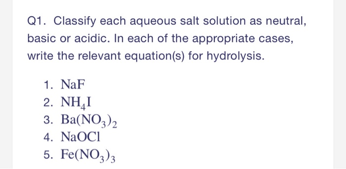 Solved Q1. Classify each aqueous salt solution as neutral, | Chegg.com