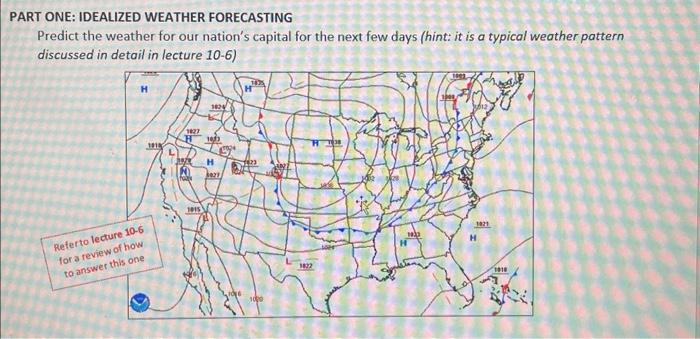 PART ONE: IDEALIZED WEATHER FORECASTING Predict the | Chegg.com