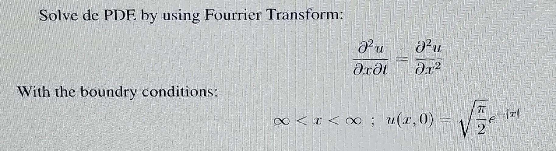 Solved Solve de PDE by using Fourrier Transform: | Chegg.com