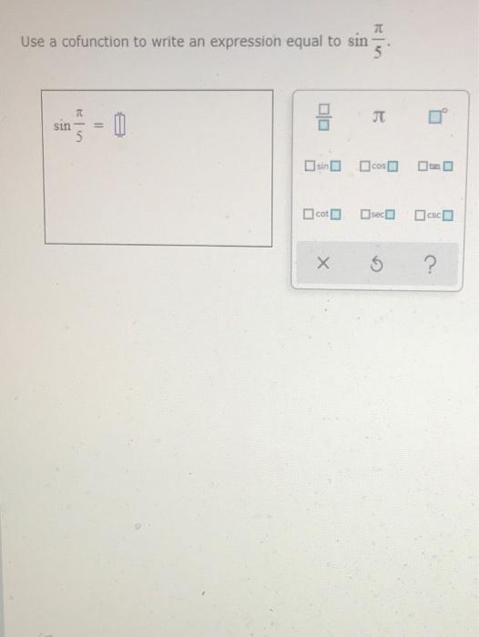 Solved Use a cofunction to write an expression equal to sin | Chegg.com