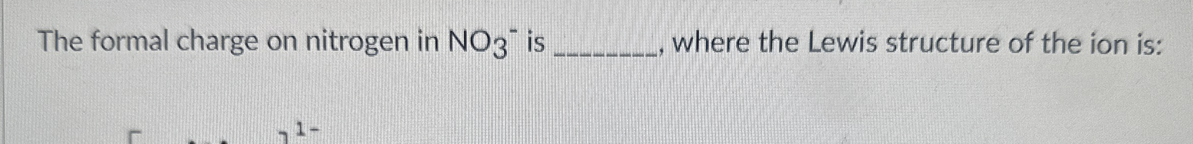 Solved The formal charge on nitrogen in NO3-is q, , ﻿where | Chegg.com