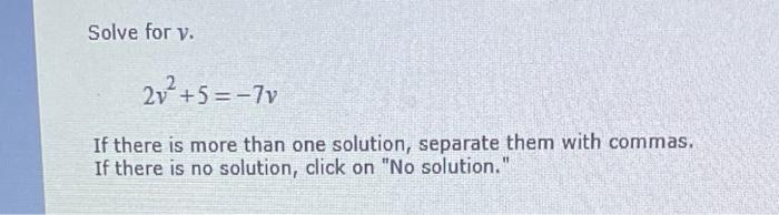 Solved Solve for v. 2v2+5=−7v If there is more than one | Chegg.com