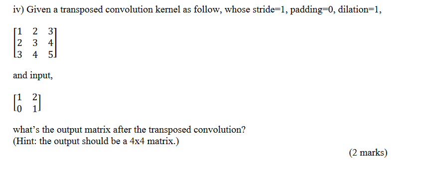 Solved iv) ﻿Given a transposed convolution kernel as follow, | Chegg.com