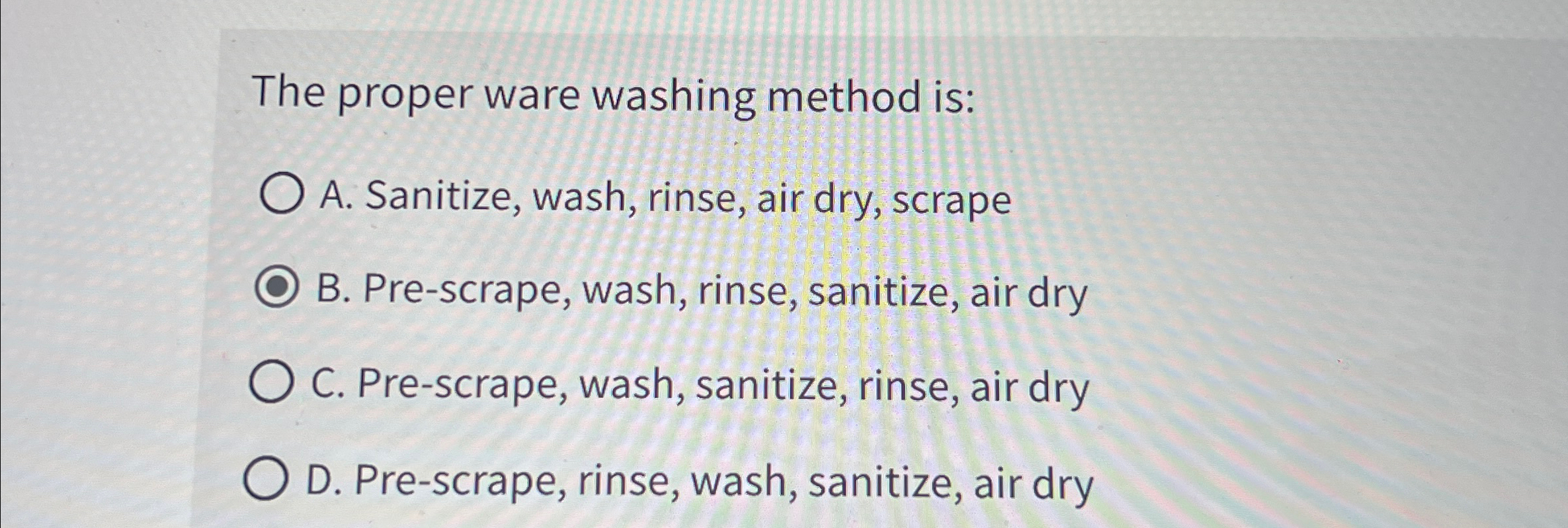 Solved The proper ware washing method is:A. ﻿Sanitize, wash, | Chegg.com