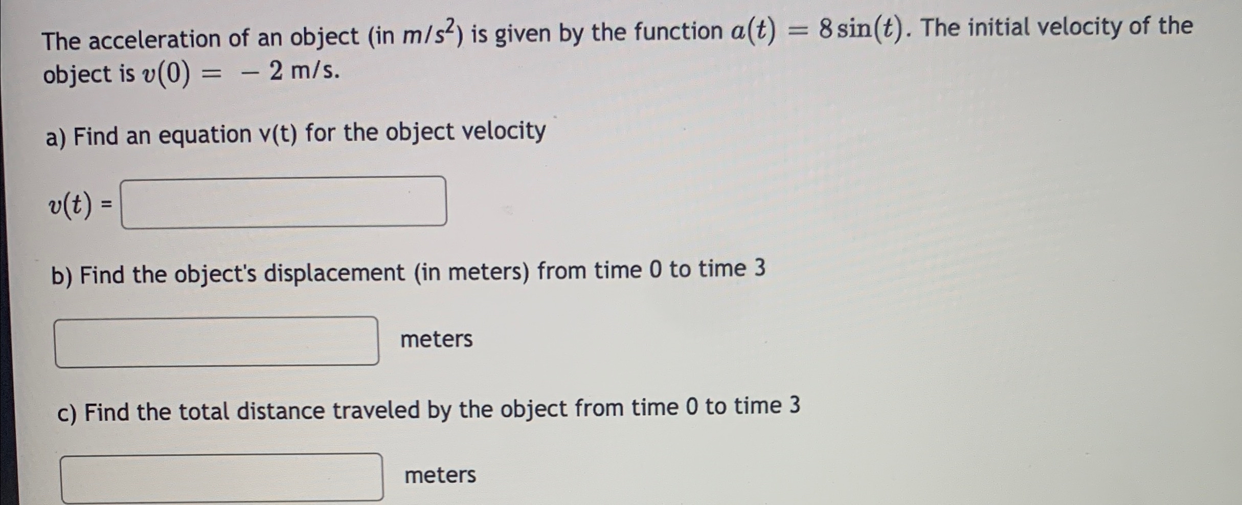 Solved The acceleration of an object (in ms2 ) ﻿is given by | Chegg.com