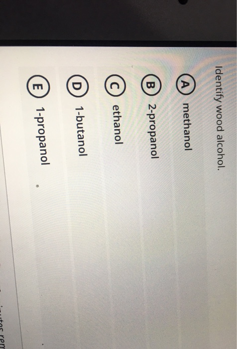 Solved Identify wood alcohol. A) methanol B) 2-propanol C | Chegg.com