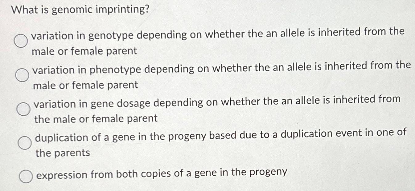 Solved What is genomic imprinting?variation in genotype | Chegg.com