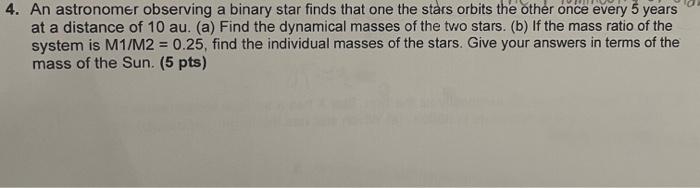 Solved 4. An astronomer observing a binary star finds that | Chegg.com